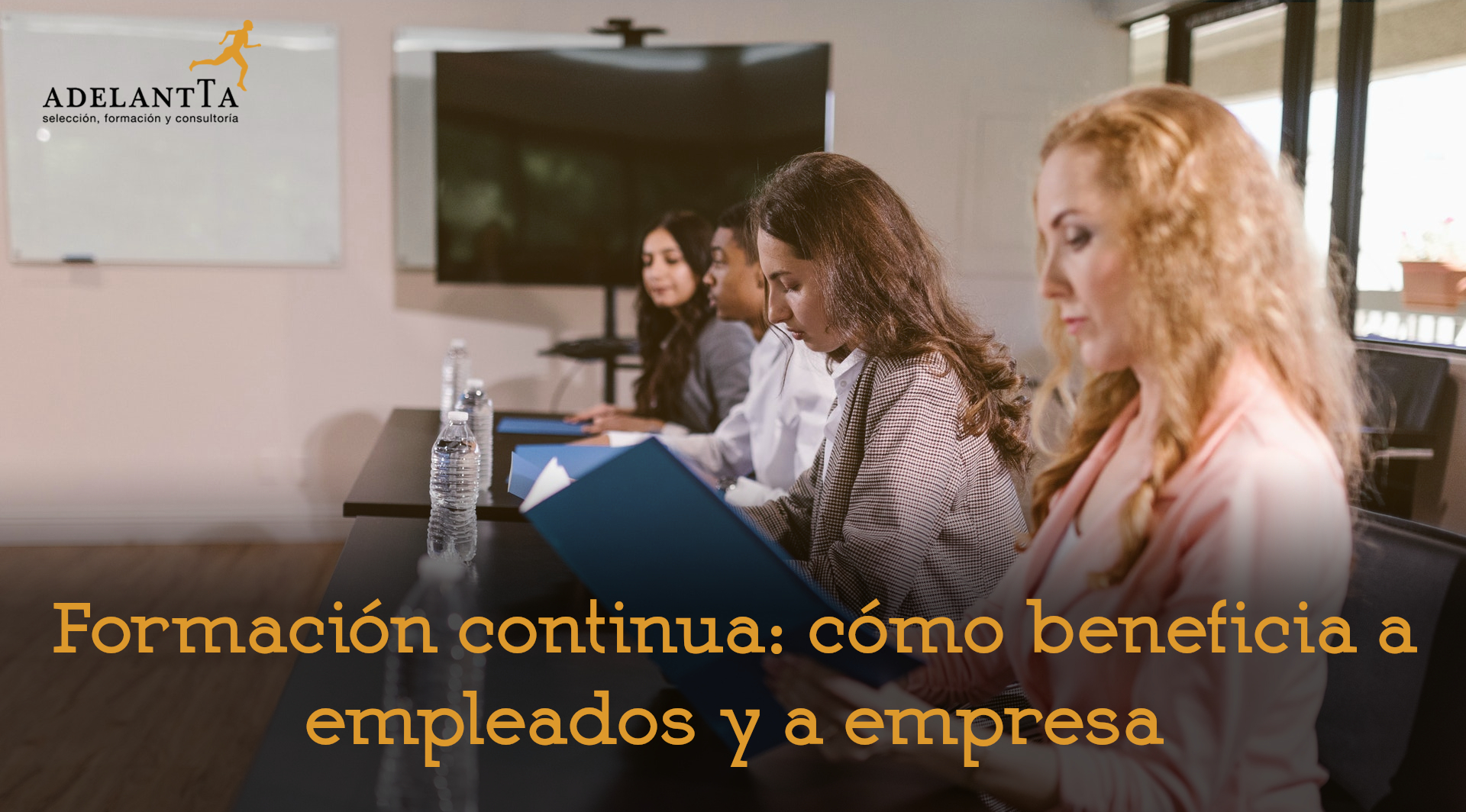 Formación continua: cómo beneficia a empleados y empresa | AdelantTa