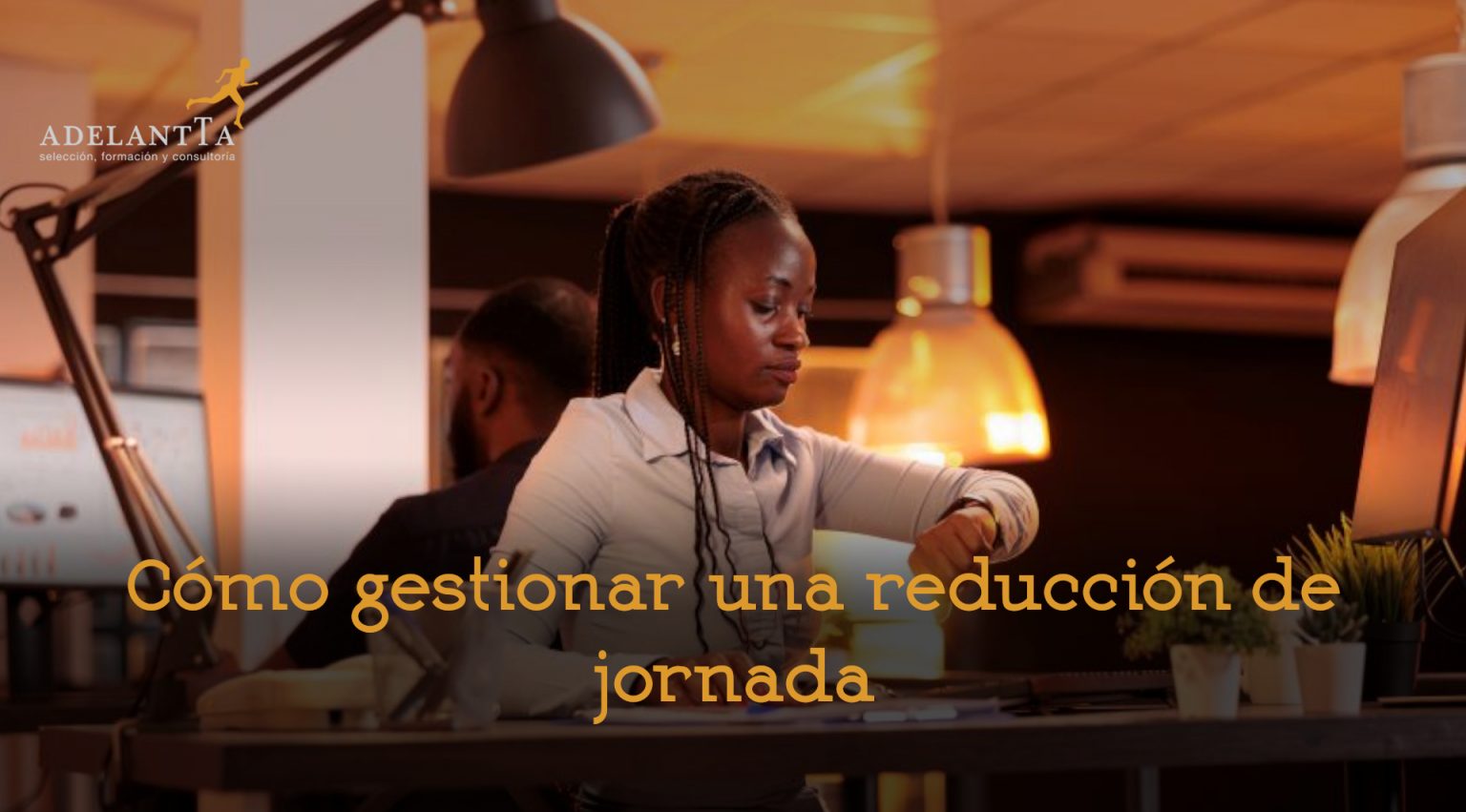 Cómo gestionar una reducción de jornada - AdelantTa