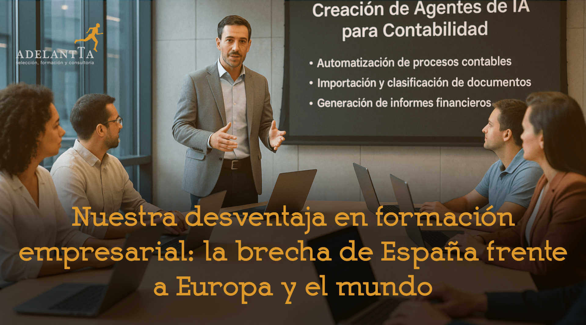 Nuestra desventaja en formación empresarial: la brecha de España frente a Europa y el mundo ...